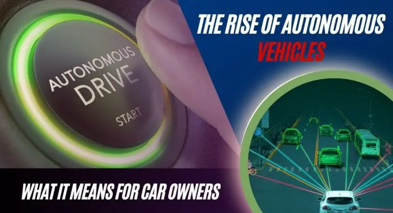The Rise of Autonomous Vehicles: What It Means for Car Owners