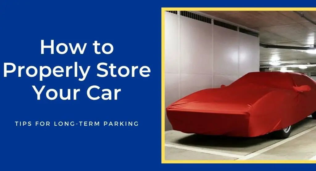 How to Properly Store Your Car: Tips for Long-Term Parking