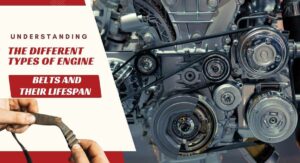 Understanding the Different Types of Engine Belts and Their Lifespan