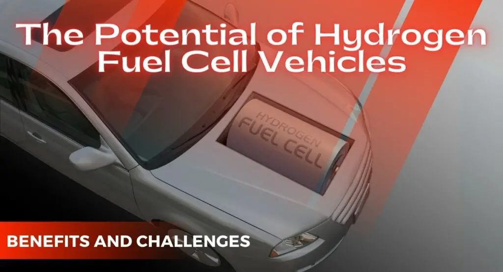 5 Compelling Benefits and Challenges of Hydrogen Fuel Cell Vehicles